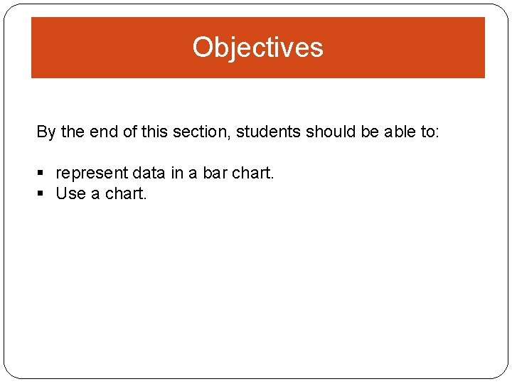 Bar Charts Objectives By the end of this