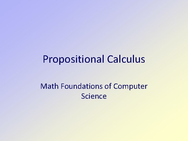 Propositional Calculus Math Foundations of Computer Science Propositional