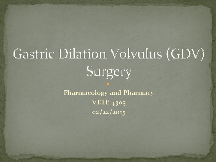 Gastric Dilation Volvulus GDV Surgery Pharmacology and Pharmacy