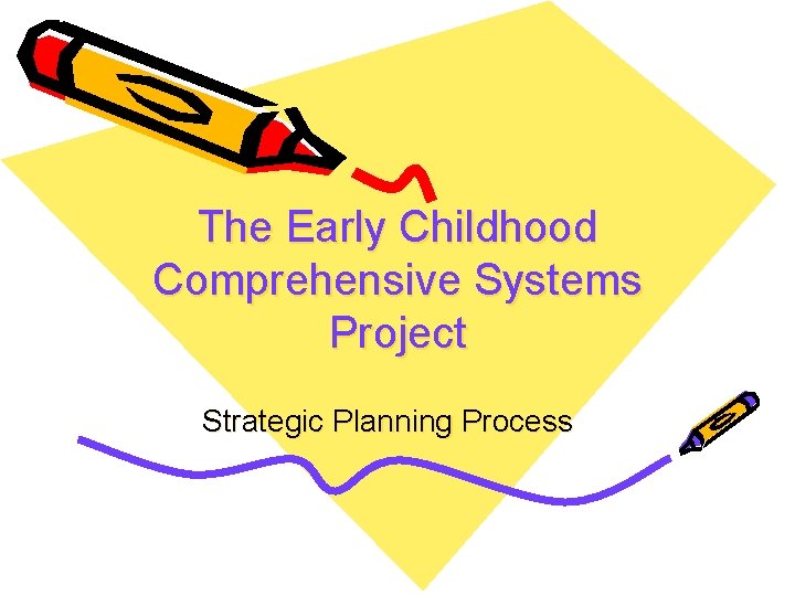 The Early Childhood Comprehensive Systems Project Strategic Planning