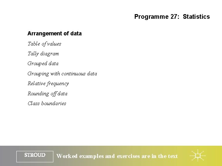 PROGRAMME 27 STATISTICS STROUD Worked examples and exercises