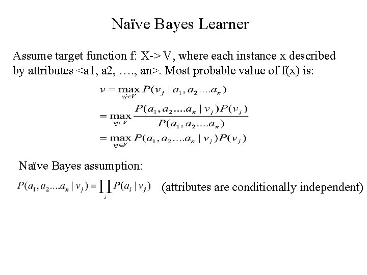 Bayesian Learning Provides practical learning algorithms Nave Bayes