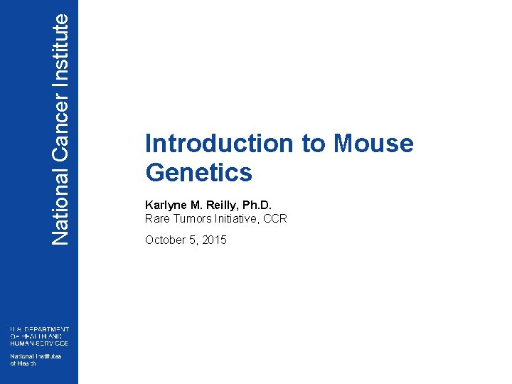National Cancer Institute Introduction to Mouse Genetics Karlyne