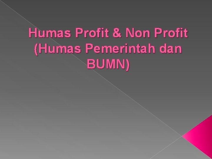 Humas Profit Non Profit Humas Pemerintah Dan Bumn