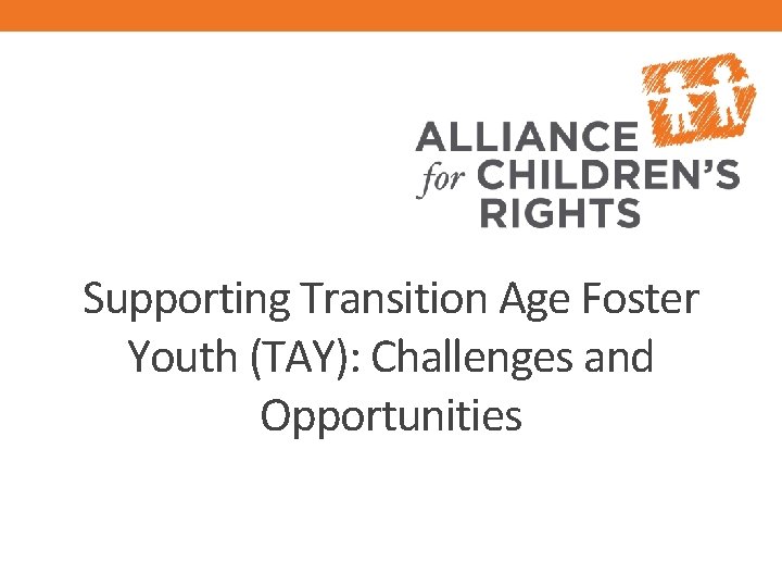 Supporting Transition Age Foster Youth TAY Challenges and