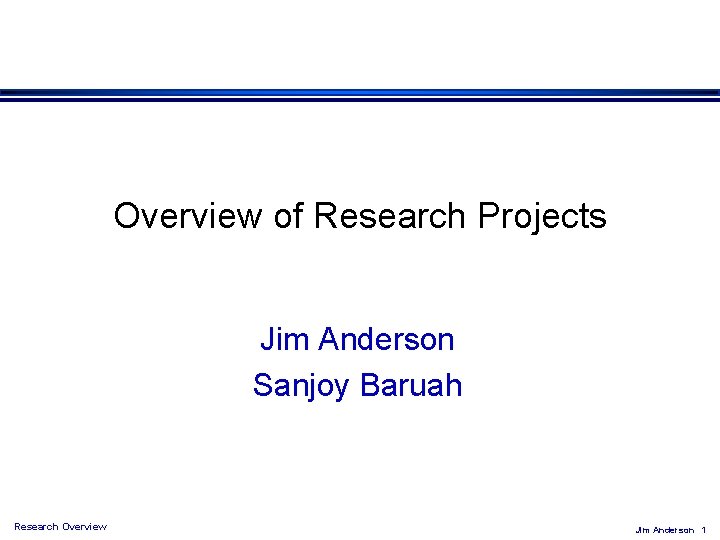 Overview of Research Projects Jim Anderson Sanjoy Baruah