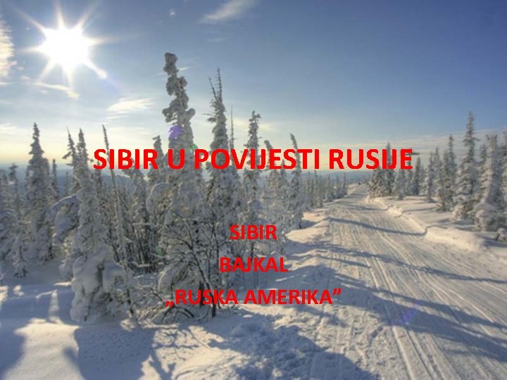 SIBIR U POVIJESTI RUSIJE SIBIR BAJKAL RUSKA AMERIKA