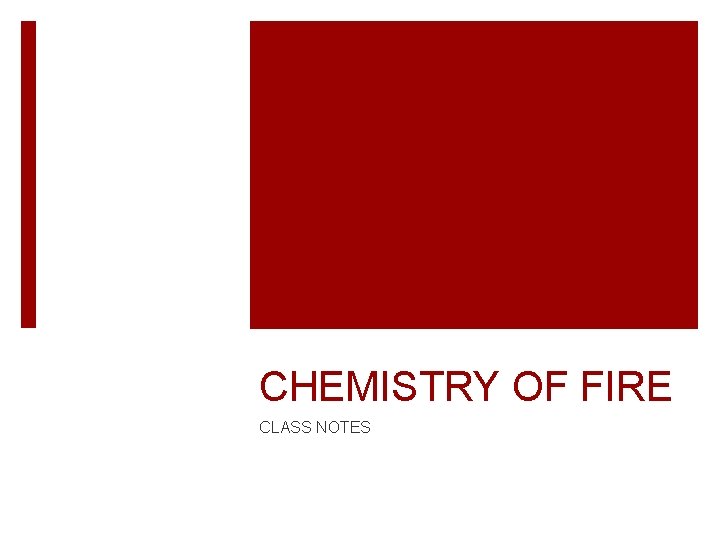 CHEMISTRY OF FIRE CLASS NOTES THE CHEMISTRY OF