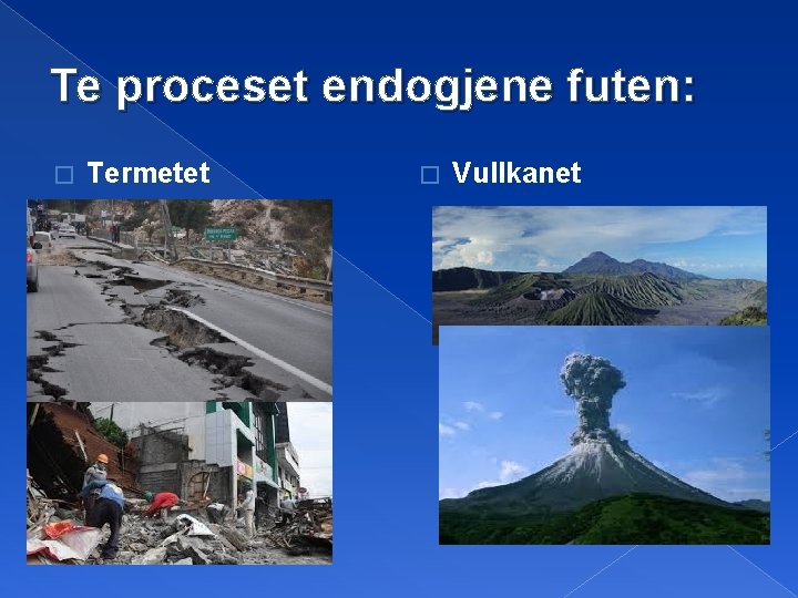 PROJEKT GJEOGRAFI Tema Forcat endogjene dhe ekzogjene modeluese