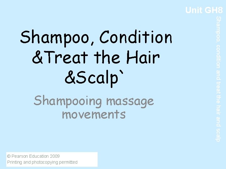 Unit GH 8 Shampooing massage movements Pearson Education