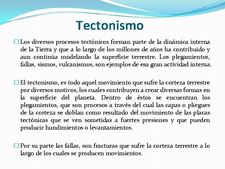 Principales procesos de formacin vulcanismo tectonismo y erosin