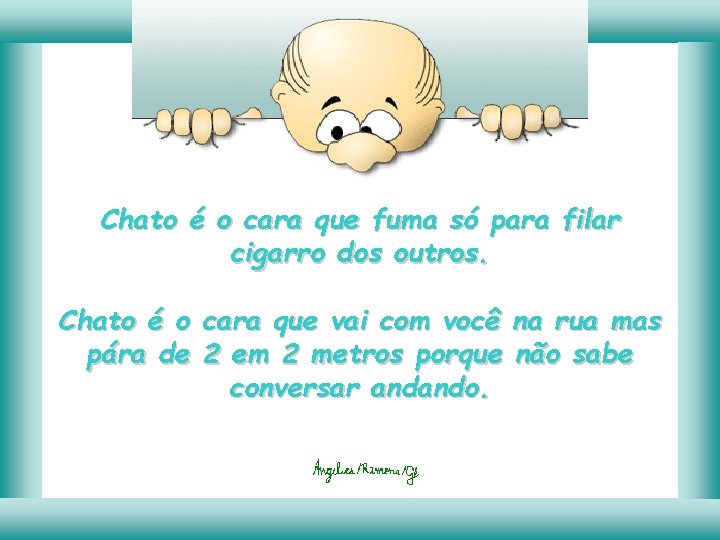 PERFIL DO CHATO ou CHATO VISTO DE PERFIL