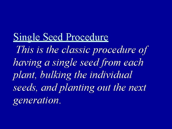 Single Seed Descent SSD Single seed descent can