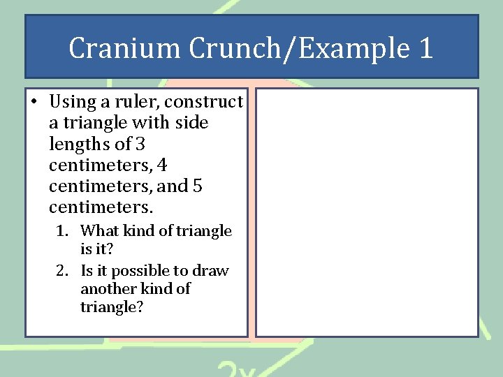 Cranium CrunchExample 1 Using a ruler construct a