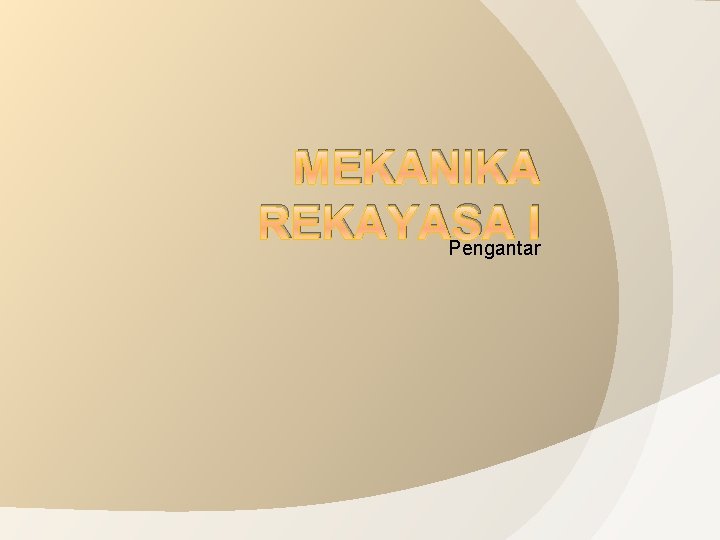MEKANIKA REKAYASA I Pengantar PENDAHULUAN Struktur merupakan gabungan