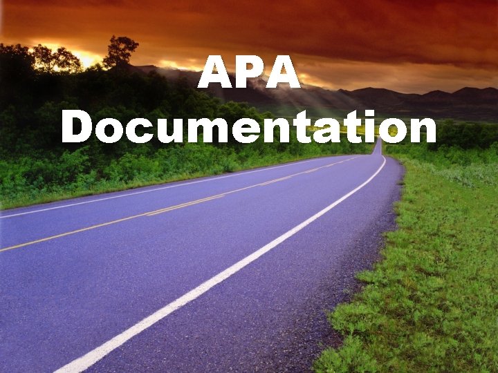 APA Documentation Goals for Today Examine APA intext