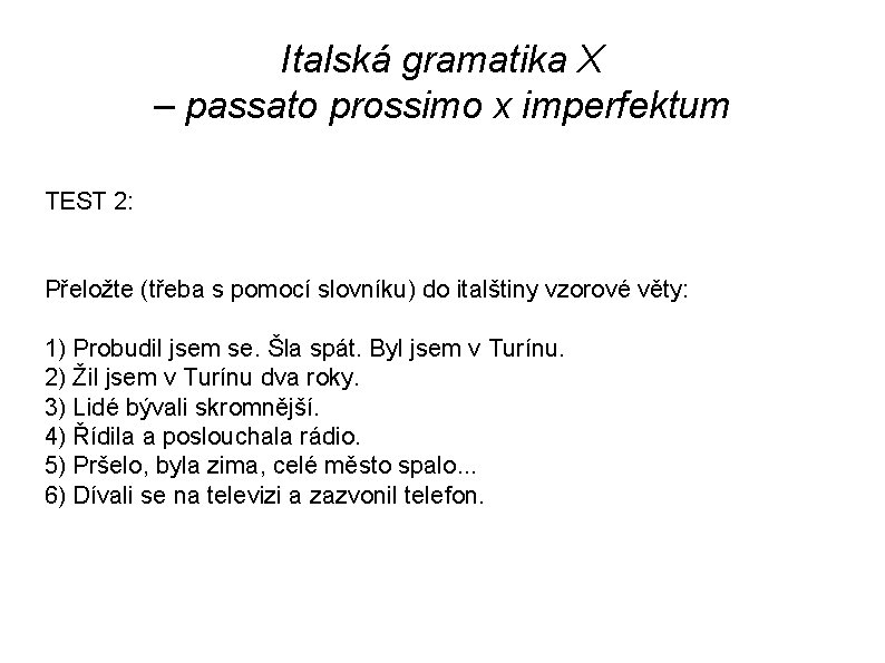 Italsk gramatika X passato prossimo x imperfektum Autorem