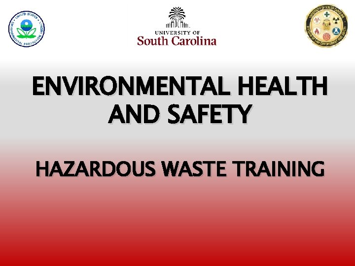 ENVIRONMENTAL HEALTH AND SAFETY HAZARDOUS WASTE TRAINING Why