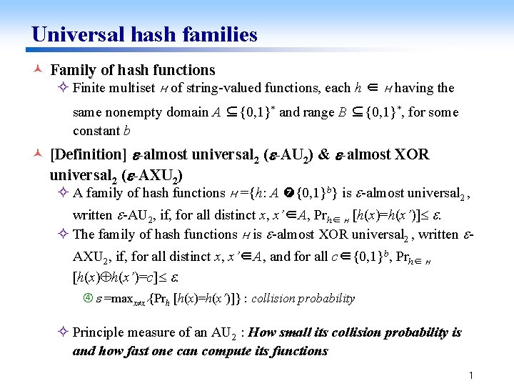 Universal Hash Families Universal hash families Family of