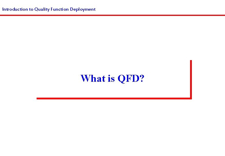 Introduction to Quality Function Deployment Introduction to Quality