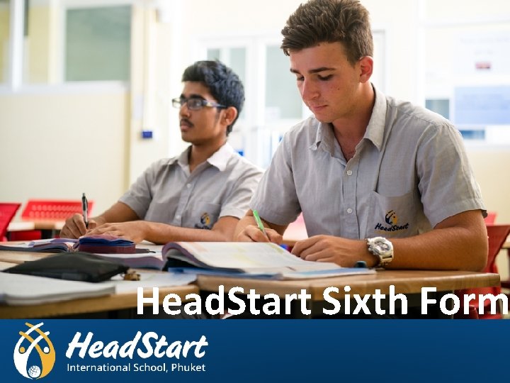 Head Start Sixth Form Presentation Outline Why choose