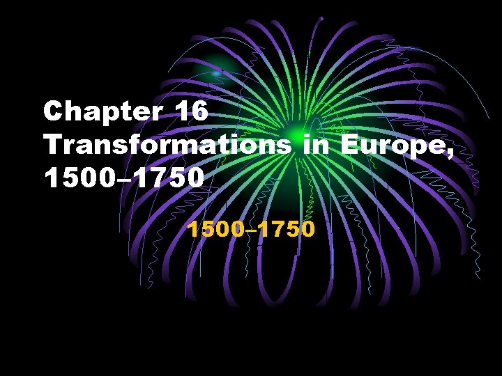 Chapter 16 Transformations in Europe 1500 1750 Culture