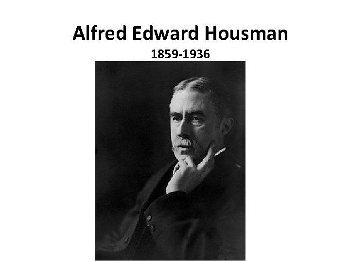Alfred Edward Housman 1859 1936 A textual critic