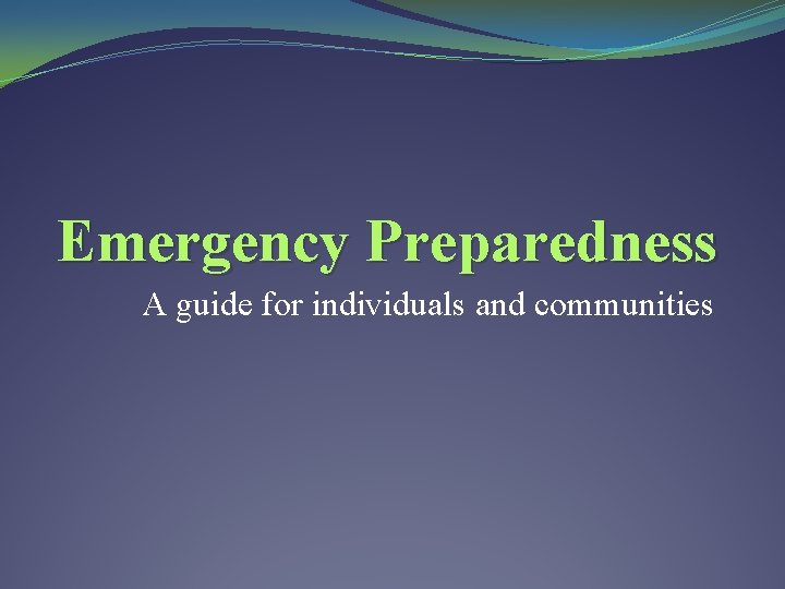 Emergency Preparedness A guide for individuals and communities