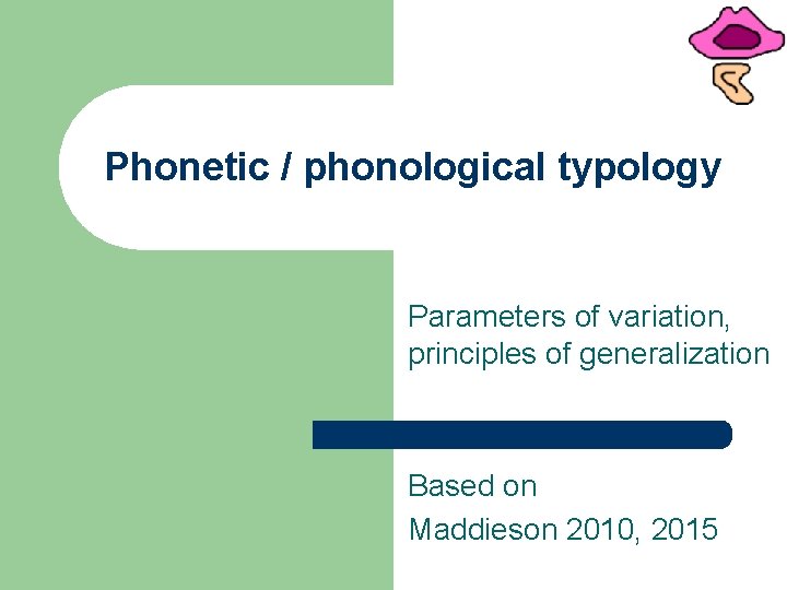 Phonetic phonological typology Parameters of variation principles of