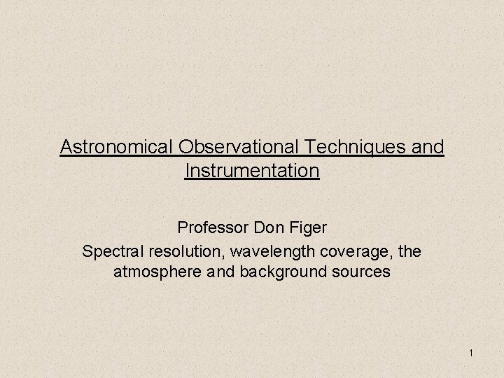 Astronomical Observational Techniques and Instrumentation Professor Don ...