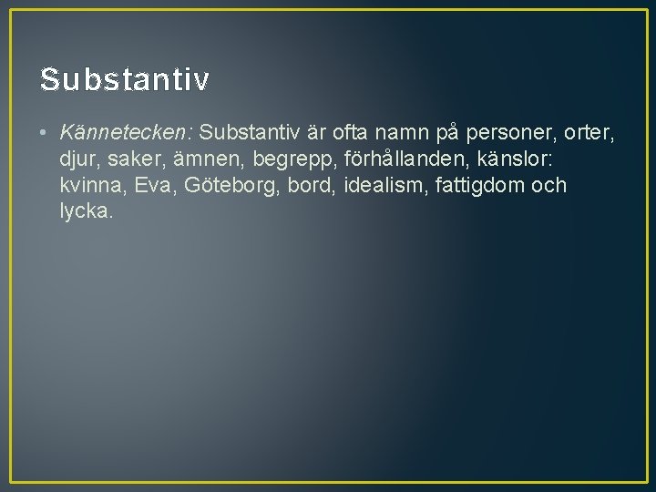 Grammatik Substantiv Knnetecken Substantiv r ofta namn p
