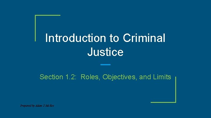 Introduction to Criminal Justice Section 1 2 Roles