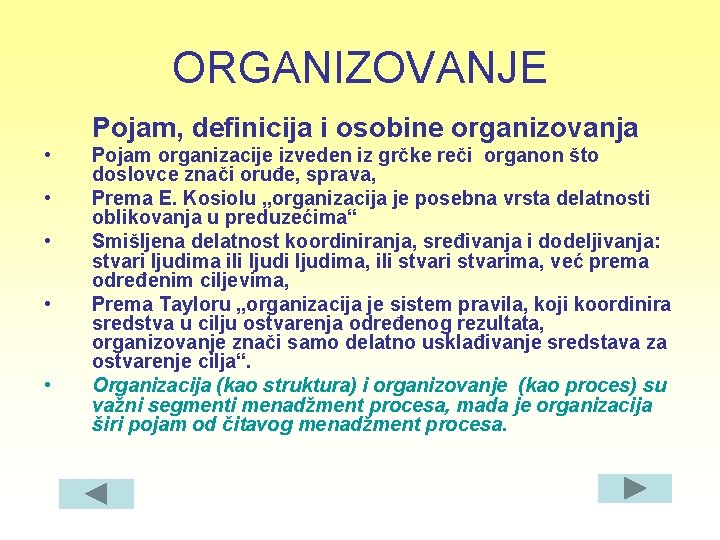 ORGANIZOVANJE Pojam definicija i osobine organizovanja Pojam organizacije