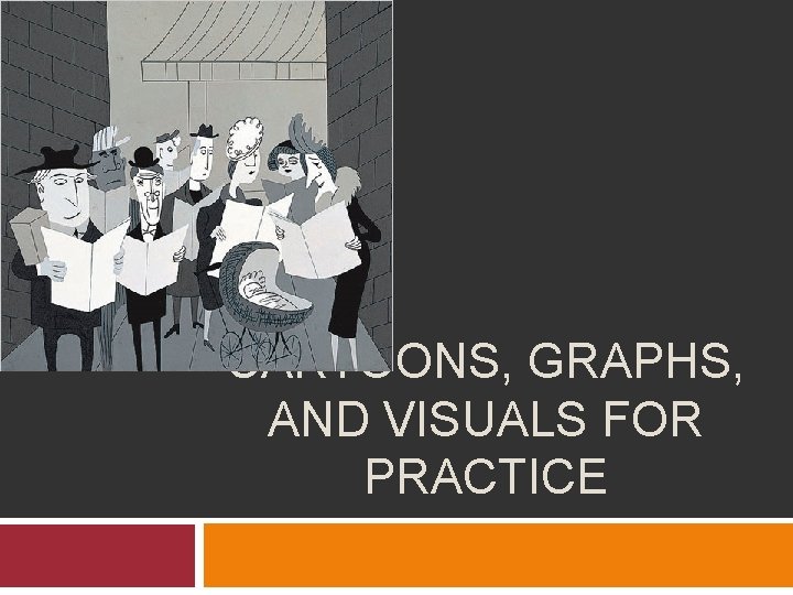 CARTOONS GRAPHS AND VISUALS FOR PRACTICE The Illustration