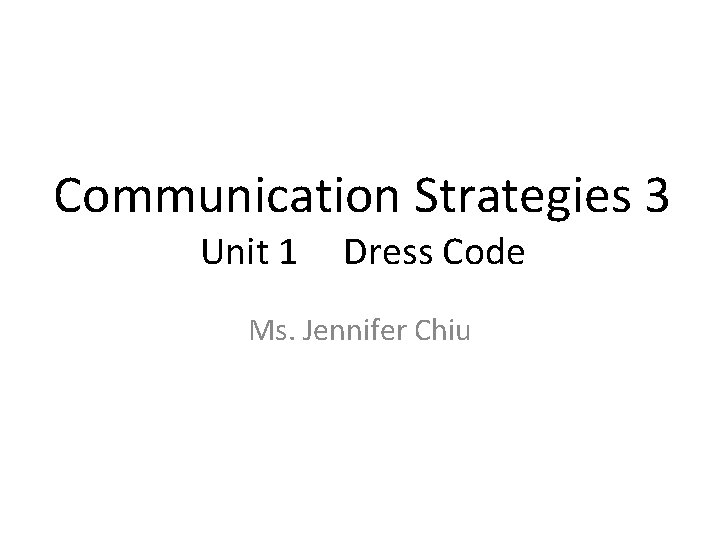 Communication Strategies 3 Unit 1 Dress Code Ms