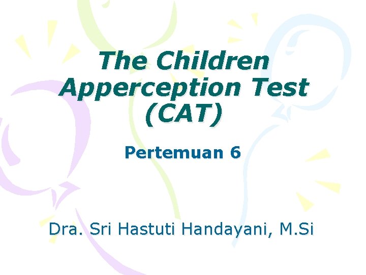The Children Apperception Test CAT Pertemuan 6 Dra