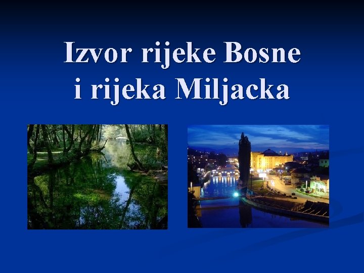 Izvor rijeke Bosne i rijeka Miljacka Izvor rijeke