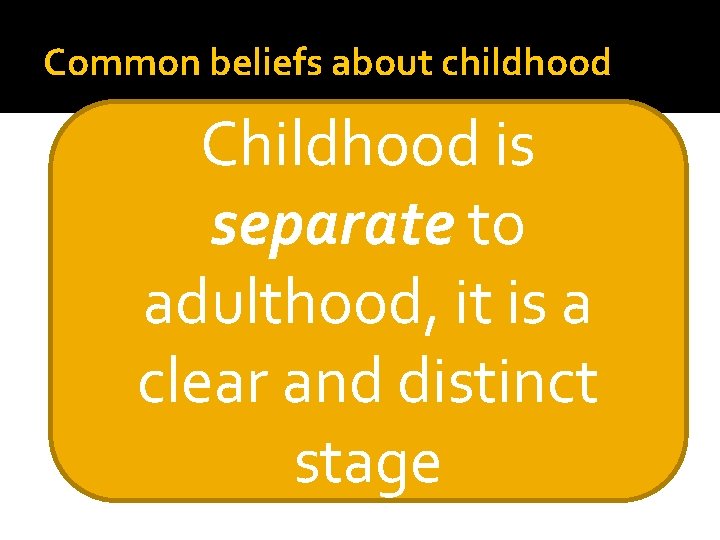 CHILDHOOD children should be seen and not heard