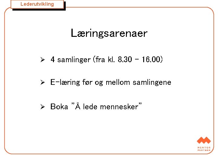 Lederutvikling Det handler om lede Utviklingsprogram for ledere