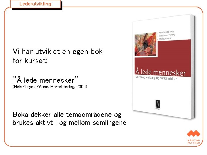 Lederutvikling Det handler om lede Utviklingsprogram for ledere