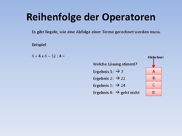Reihenfolge der Operatoren Reihenfolge der Operatoren Es gibt