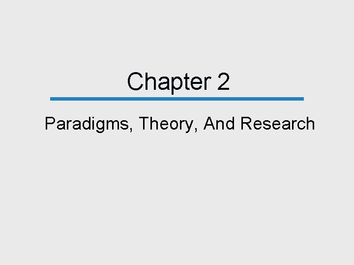 Chapter 2 Paradigms Theory And Research Traditional Model