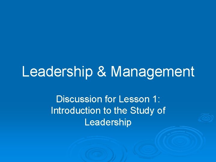 Leadership Management Discussion for Lesson 1 Introduction to