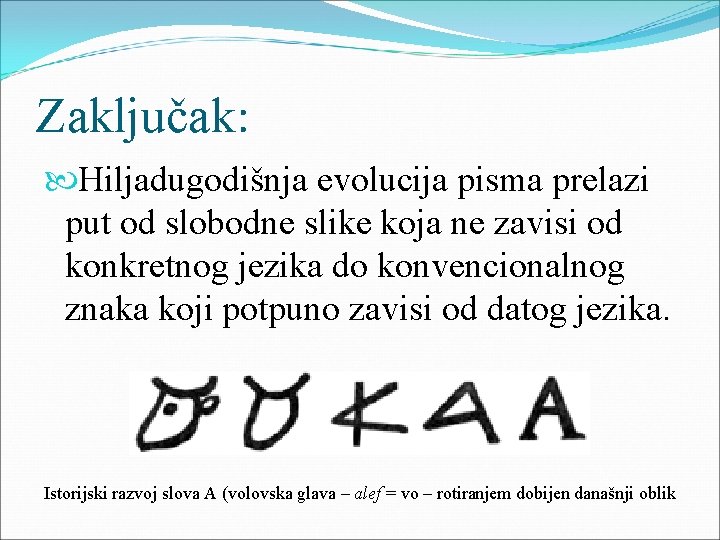 Nastanak i razvoj pisma Jezik je grafiki znak