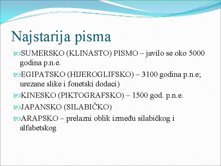 Nastanak i razvoj pisma Jezik je grafiki znak