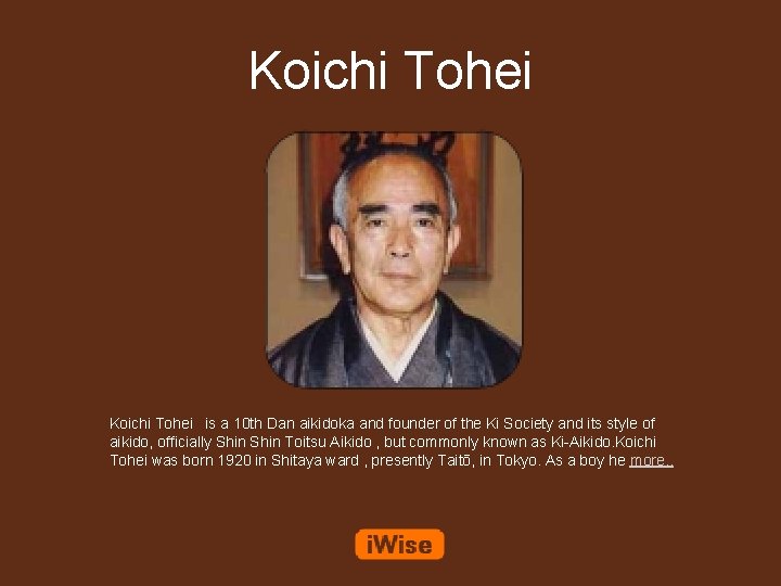 Koichi Tohei is a 10 th Dan aikidoka