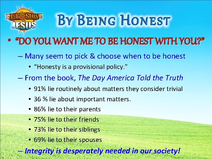 DO YOU WANT ME TO BE HONEST WITH