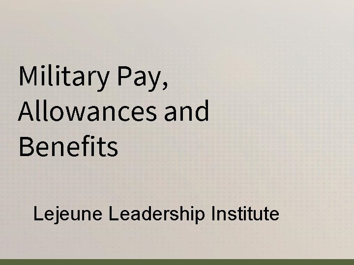 Military Pay Allowances and Benefits Lejeune Leadership Institute