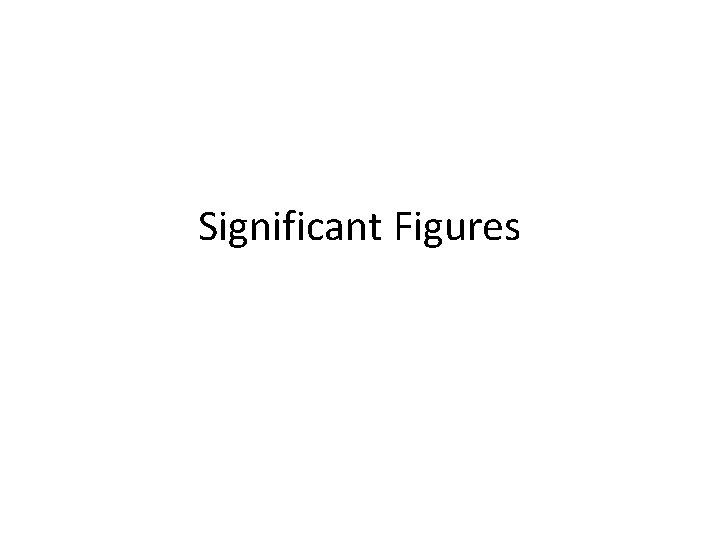 Significant Figures What is accuracy How close the