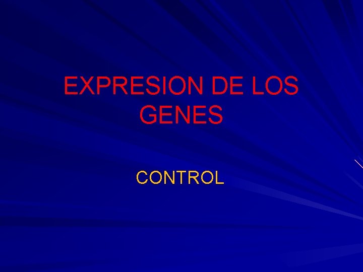 EXPRESION DE LOS GENES CONTROL EXPRESION DE LOS